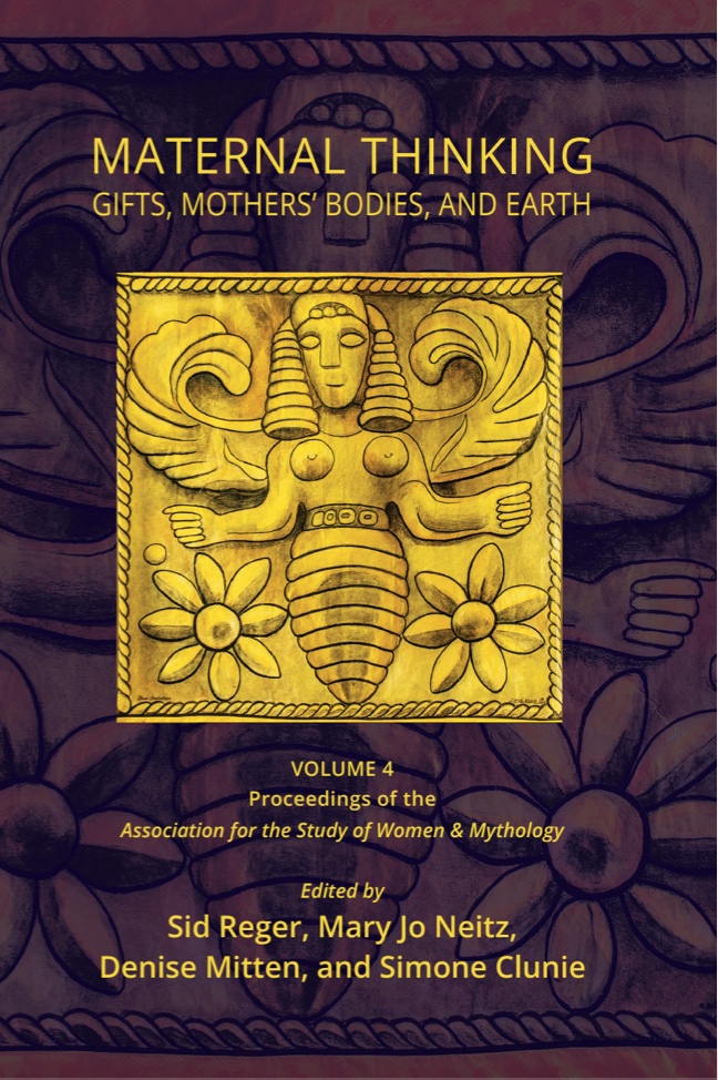 Maternal Thinking: Gifts, Mothers’ Bodies, and Earth edited by Sid Reger, Mary Jo Neitz, Denise ...